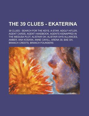 The 39 Clues - Ekaterina: 39 Clues - Search for the Keys, A-Star, Adolf ...