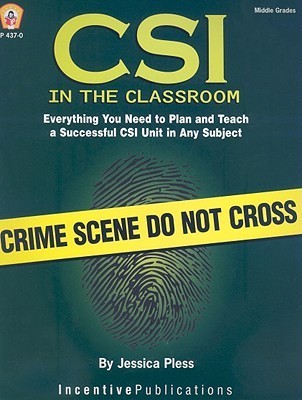 CSI in the Classroom: Everything You Need to Plan and Teach a ...