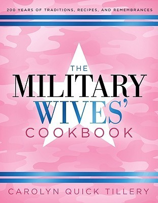 The Military Wives' Cookbook: 200 Years of Traditions, Recipes, and ...