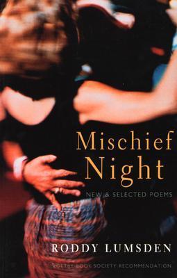 Mischief Night: New & Selected Poems by Roddy Lumsden | Goodreads