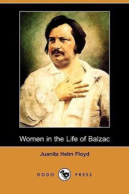 Women in the Life of Balzac by Juanita Helm Floyd | Goodreads