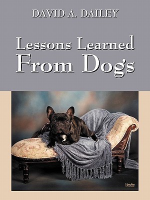 Lessons Learned from Dogs by David A. Dailey | Goodreads