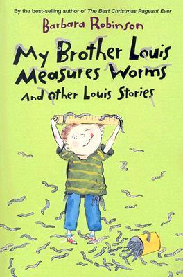 My Brother Louis Measures Worms: And Other Louis Stories by Barbara ...