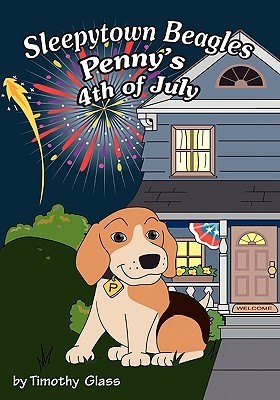 Sleepytown Beagles, Penny's 4th of July by Timothy Glass | Goodreads