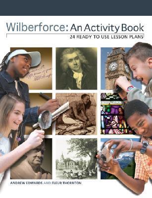 Wilberforce: An Activity Book: 24 Ready to Use Lesson Plans by Senior ...