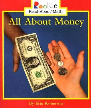 All About Money (Rookie Read-About Math) by Erin Roberson | Goodreads