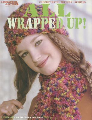 All Wrapped Up! (Leisure Arts #3744) by Melissa Leapman | Goodreads