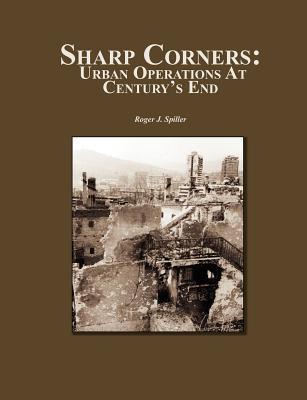 Sharp Corners: Urban Operations at Century's End by Roger J. Spiller ...