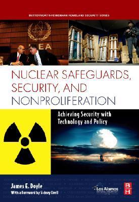 Nuclear Safeguards, Security and Nonproliferation: Achieving Security ...