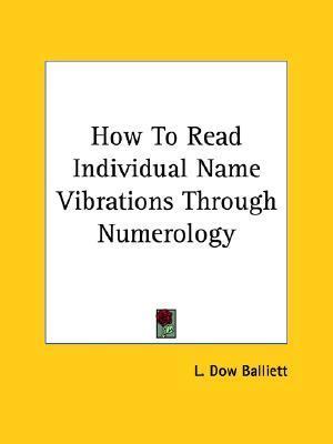 How To Read Individual Name Vibrations Through Numerology by L. Dow ...