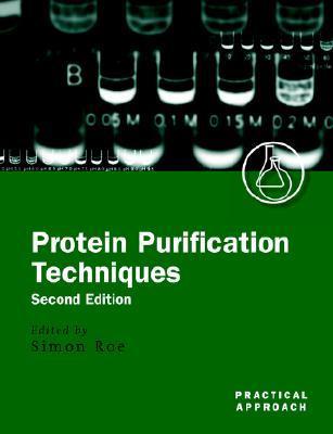 Protein Purification Techniques: A Practical Approach by Simon Roe ...