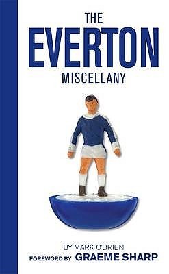 The Everton Miscellany by Mark O'Brien | Goodreads