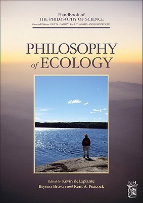 Philosophy of Ecology (Handbook of the Philosophy of Science, Vol. 11 ...