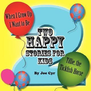 Two Happy Stories by Joe Cyr | Goodreads