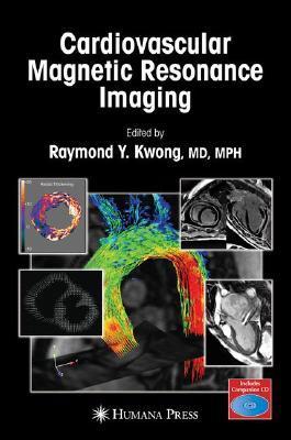 Cardiovascular Magnetic Resonance Imaging by Raymond Y. Kwong Peter ...