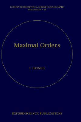 Maximal Orders by the late Irving Reiner | Goodreads