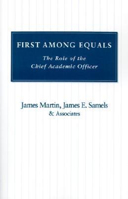 First Among Equals: The Role of the Chief Academic Officer by James ...