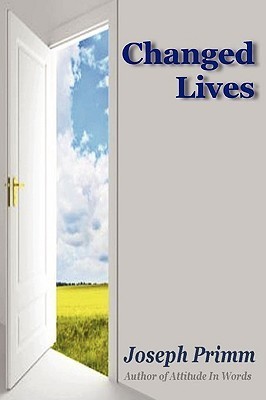 Changed Lives by Joseph Primm | Goodreads
