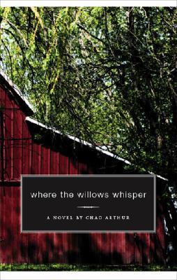 Where the Willows Whisper by Chad Arthur | Goodreads