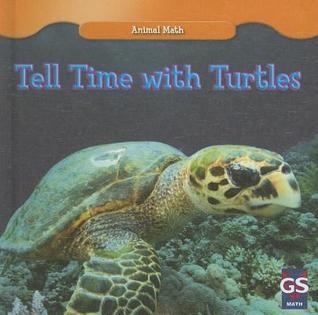 Tell Time with Turtles (Animal Math) by Melissa McDonnell | Goodreads
