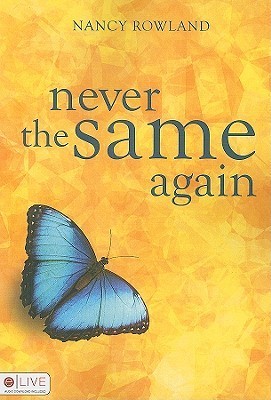 Never the Same Again by Nancy Rowland | Goodreads