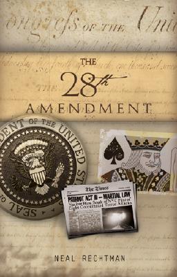 The 28th Amendment by Neal Rechtman | Goodreads