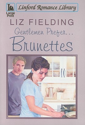 Gentlemen Prefer... Brunettes by Liz Fielding | Goodreads