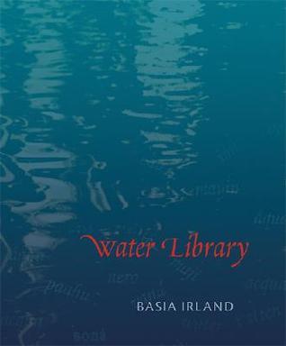 Water Library by Basia Irland | Goodreads