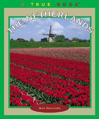 The Netherlands (True Books: Geography: Countries) by Ann Heinrichs ...