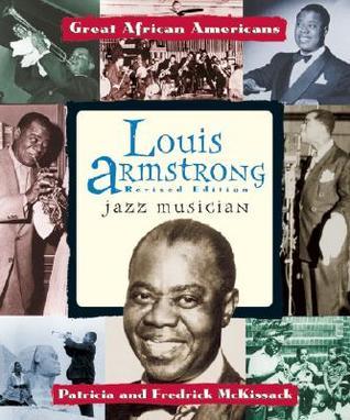 Louis Armstrong: Jazz Musician by Patricia C. McKissack | Goodreads