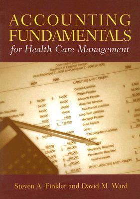 Accounting Fundamentals for Health Care Management by Steven A. Finkler ...