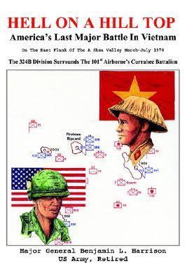 Hell On A Hill Top: America's Last Major Battle In Vietnam by Benjamin ...