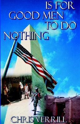 Is For Good Men To Do Nothing by Chris Verrill | Goodreads