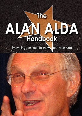 The Alan Alda Handbook - Everything You Need to Know about Alan Alda by ...