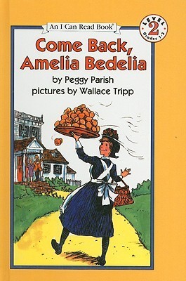 Come Back, Amelia Bedelia by Wallace Tripp Peggy Parish | Goodreads