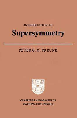 Introduction to Supersymmetry by Peter G.O. Freund | Goodreads