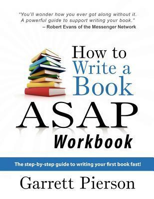 How To Write A Book ASAP Workbook: The step-by-step guide to writing ...