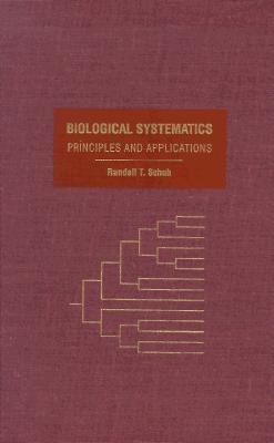 Biological Systematics: Principles and Applications by Randall T. Schuh ...