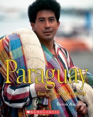 Paraguay (Enchantment of the World. Second Series) by Byron Augustin ...