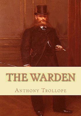 The Warden by Anthony Trollope | Goodreads