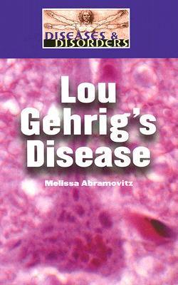 Lou Gehrig's Disease (Diseases and Disorders) by Melissa Abramovitz ...