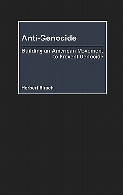 Anti-Genocide: Building an American Movement to Prevent Genocide by ...
