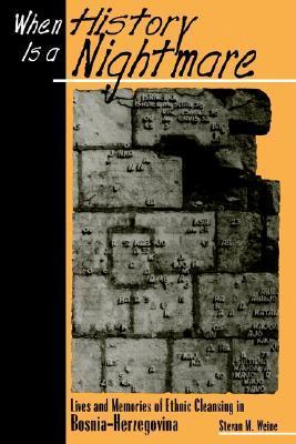 When History Is a Nightmare: Lives & Memories of Ethnic Cleansing in ...