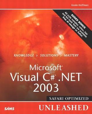 Microsoft Visual C# .NET 2003 Unleashed by Kevin Hoffman | Goodreads