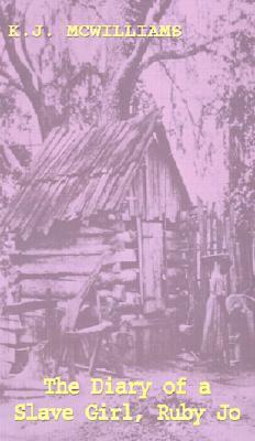 The Diary of a Slave Girl, Ruby Jo by K.J. McWilliams | Goodreads