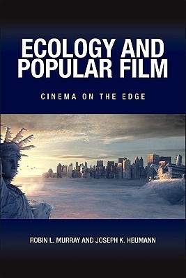 Ecology and Popular Film: Cinema on the Edge by Robin L. Murray | Goodreads