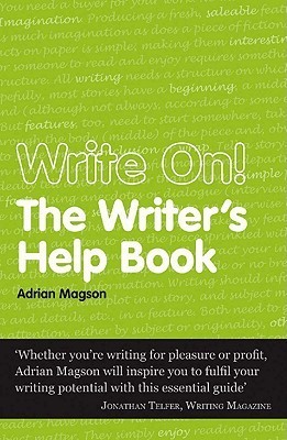 Write On!: The Writer's Help Book by Adrian Magson | Goodreads