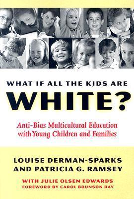 What If All the Kids Are White?: Anti-bias Multicultural Education With ...