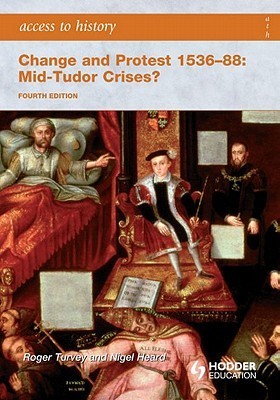 Access to History: Change and Protest 1536-88: Mid-Tudor Crises? by ...
