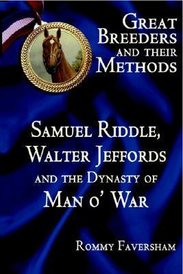 Great Breeders and their Methods - Samuel Riddle, Walter Jeffords and ...